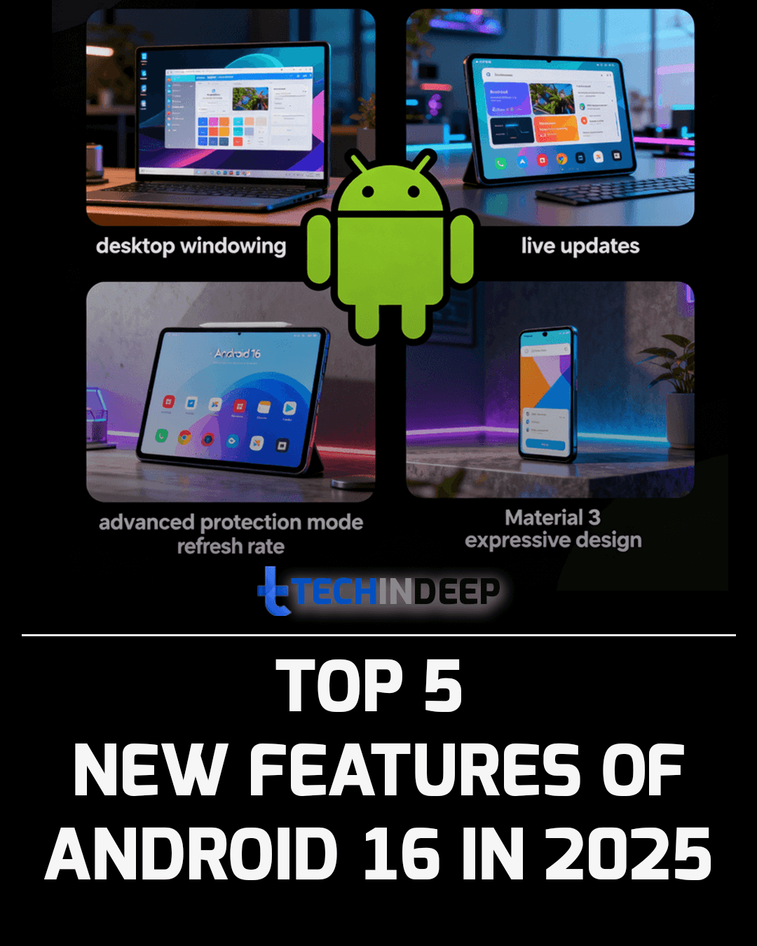 Top 5 New Features of Android 16 in 2025: Complete Guide - Tech in Deep